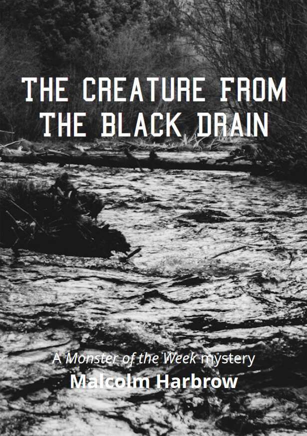 The Creature From The Black Drain - a Monster of the Week Mystery ...