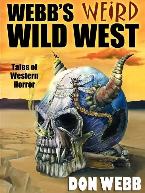 Webb's Weird Wild West - Wildside Press | Double Dragon Publishing | Weird Tales | Westerns ...