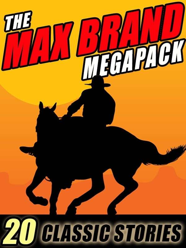 The Max Brand Megapack: 20 Classic Stories - Wildside Press | Double ...