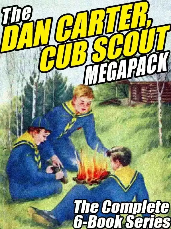 The Dan Carter, Cub Scout Megapack: The Complete 6-Book Series and More ...