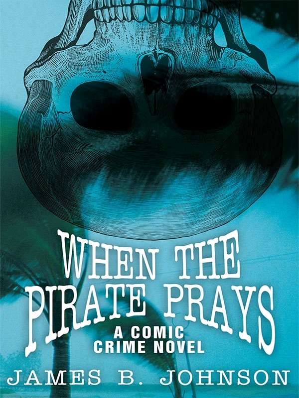 When the Pirate Prays: A Comic Crime Novel - Wildside Press | Double ...