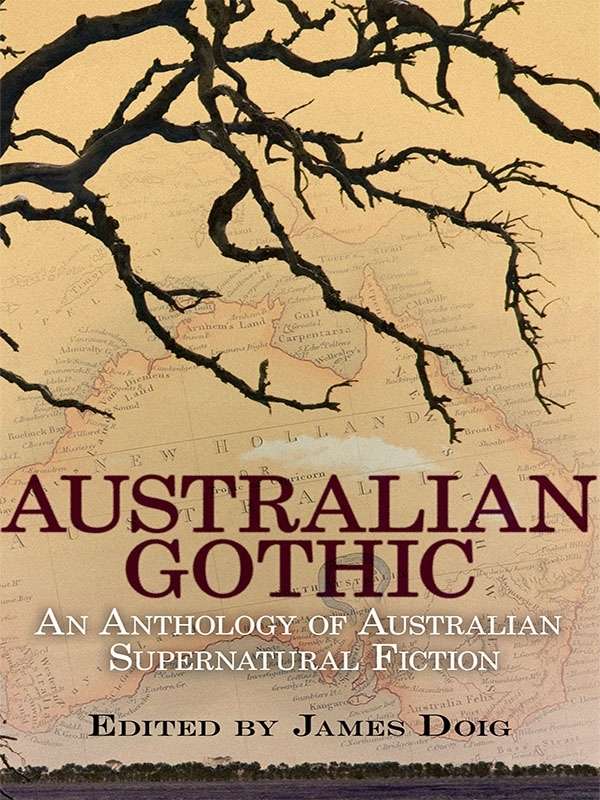 Australian Gothic: An Anthology of Australian Supernatural Fiction ...