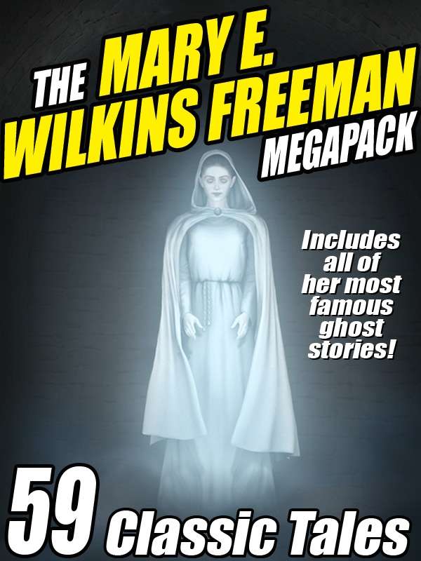 The Mary E. Wilkins Freeman Megapack: 59 Classic Stories - Wildside ...