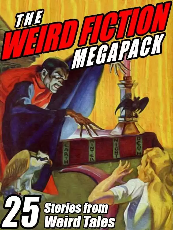 The Weird Fiction Megapack: 25 Stories from Weird Tales - Wildside ...