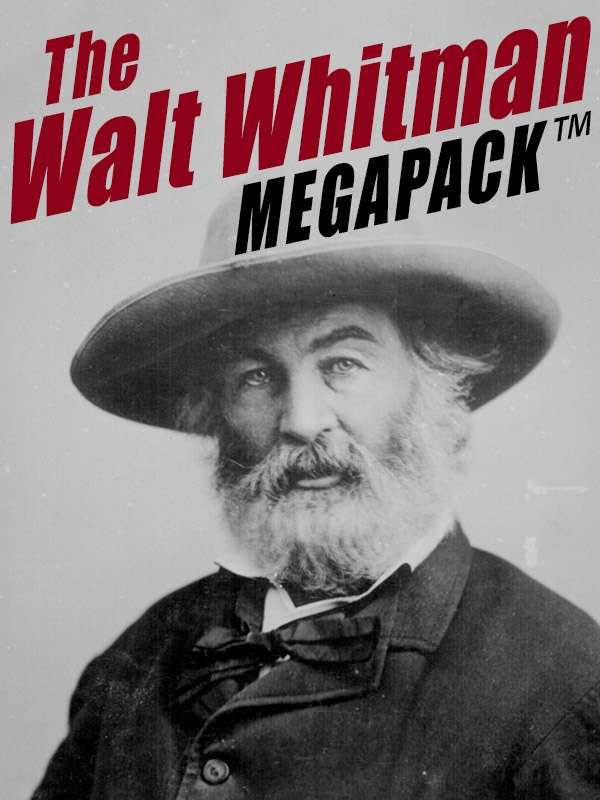 The Walt Whitman Megapack: More Than 500 Classic Poems, Essays, and ...