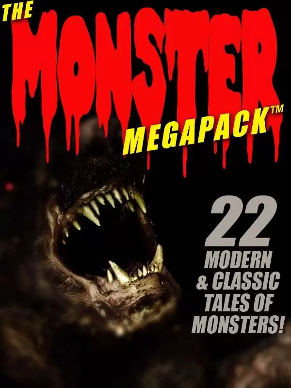 The Monster Megapack: 22 Modern & Classic Tales of Monsters - Wildside ...