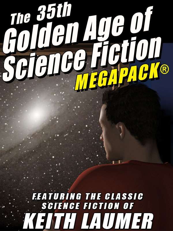 The 35th Golden Age of Science Fiction Megapack: Keith Laumer - Wildside Press | Wildside ...