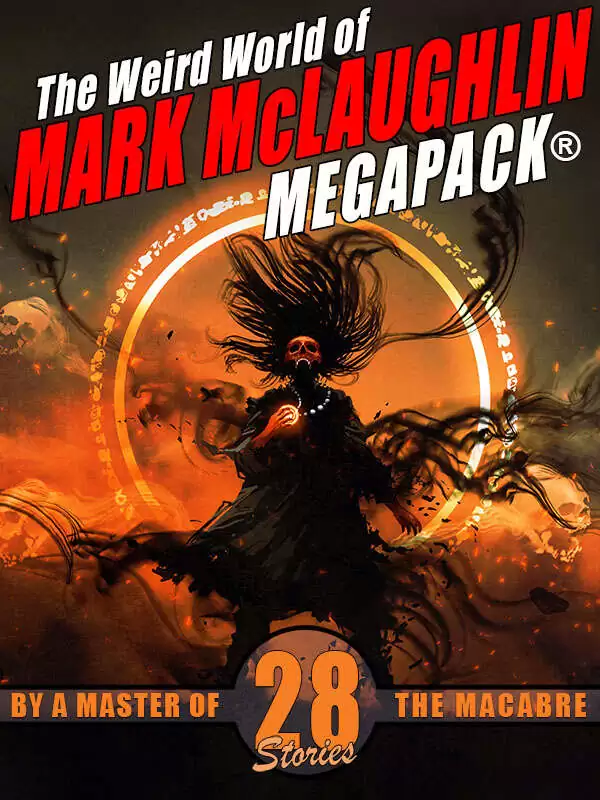 The Weird World of Mark McLaughlin MEGAPACK®: 28 Tales by a Master of Macabre - Wildside Press ...