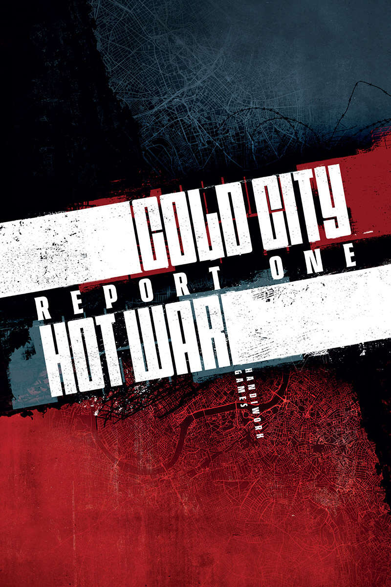 Cold City Hot War Report One - Handiwork Games | Cold City Hot War ...
