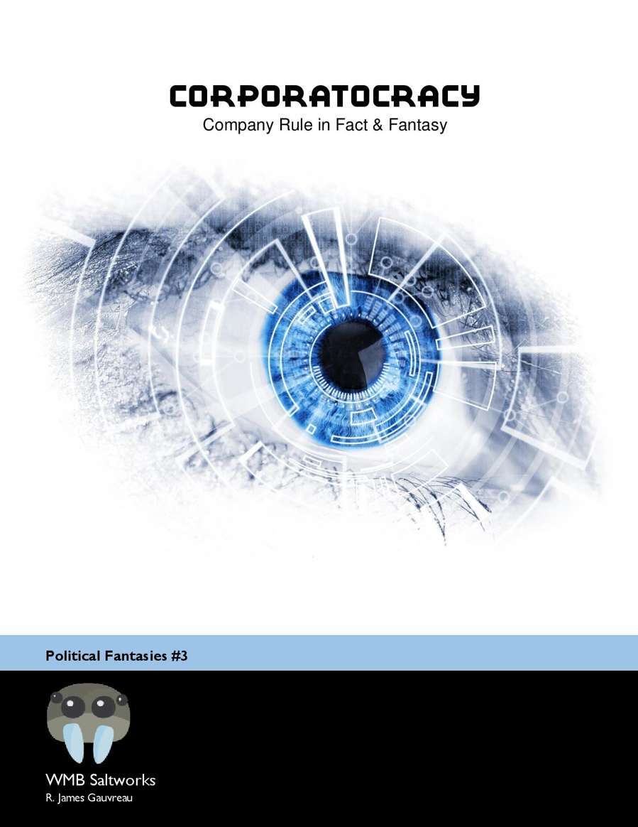 Corporatocracy: Company Rule in Fact & Fantasy (Political Fantasies #3 ...