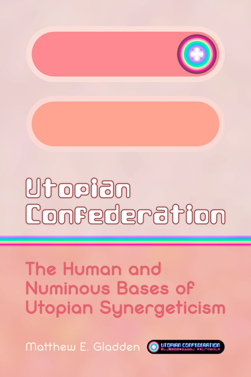 Utopian Confederation: The Human and Numinous Bases of Utopian ...