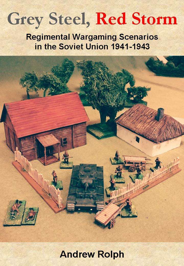 Grey Steel, Red Storm - Regimental Scenarios in the Soviet Union 1941 ...