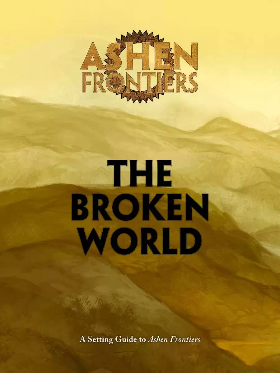 The Broken World - Scrub Oak Publishing LLC | Ashen Frontiers | DriveThruRPG