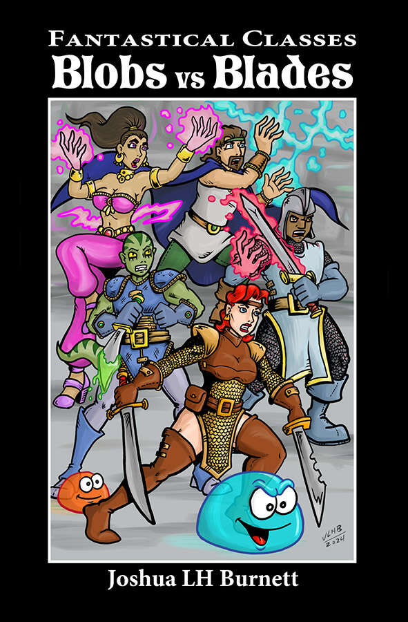 Fantastical Classes: Blobs vs Blades - JLHB Polytechnic | DriveThruRPG
