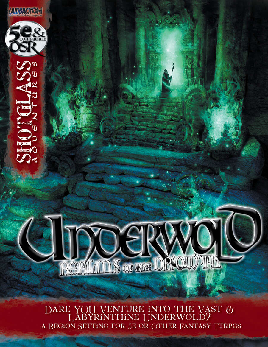 SHOTGLASS ADVENTURES Region Setting: Underwold, Realms of the Dr'Ow'Th ...