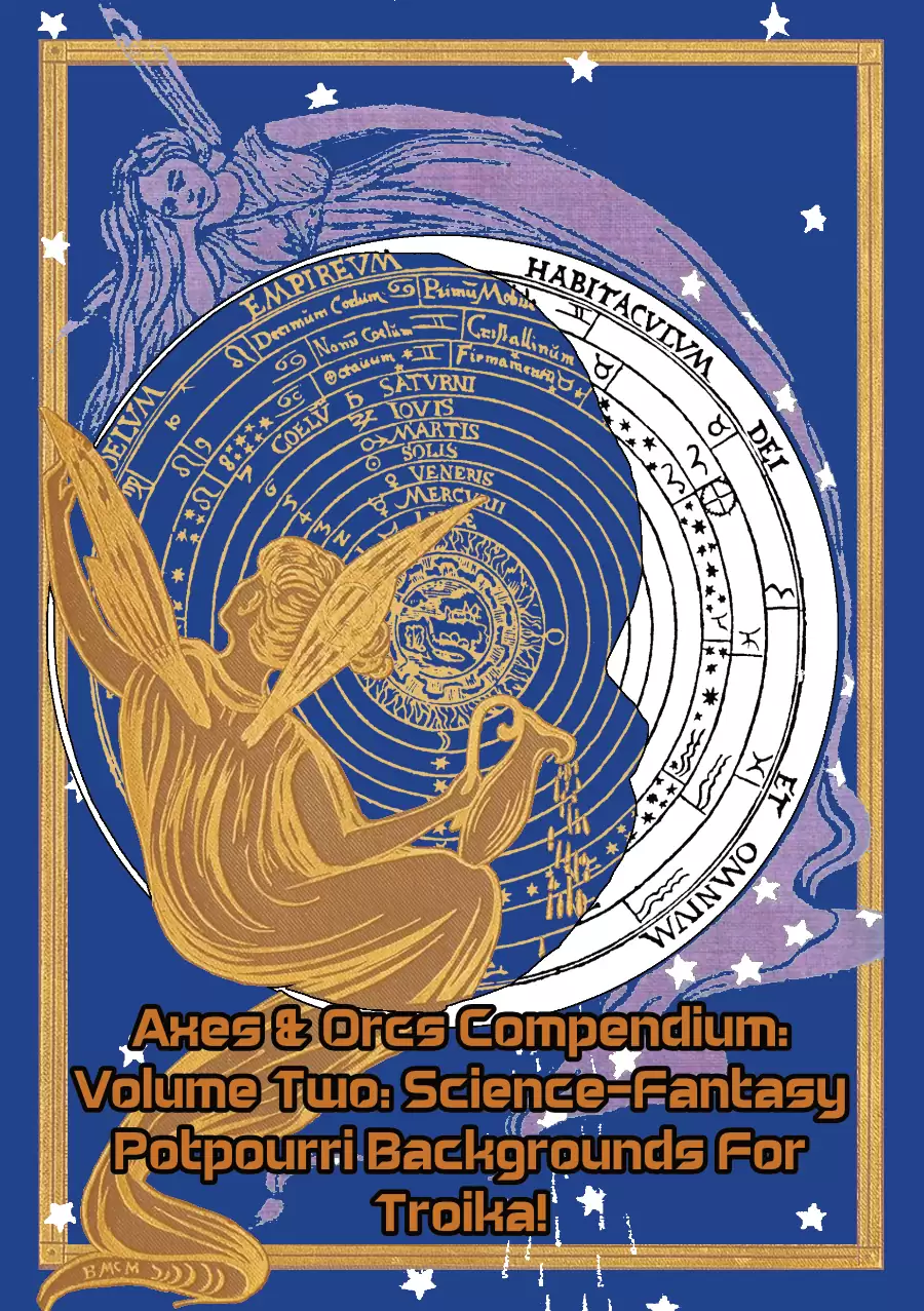 Axes & Orcs Compendium: Volume Two: Science-Fantasy Potpourri ...