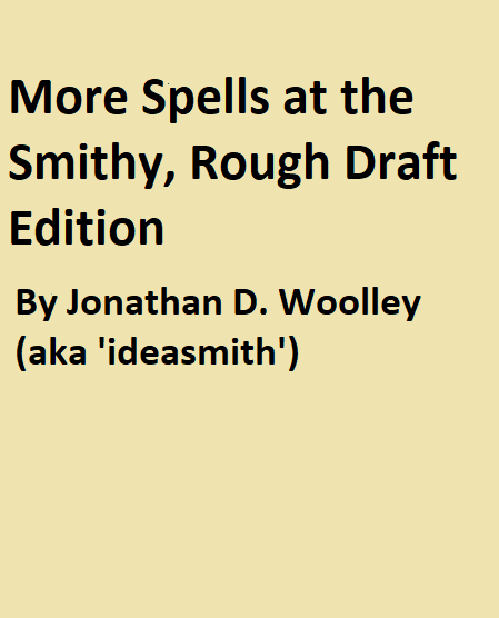More Spells at the Smithy Rough Draft Edition - Ideasmith's Anvil ...