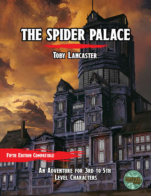 The Spider Palace - A 5e Adventure - Book 3 of the Infested Buildings ...