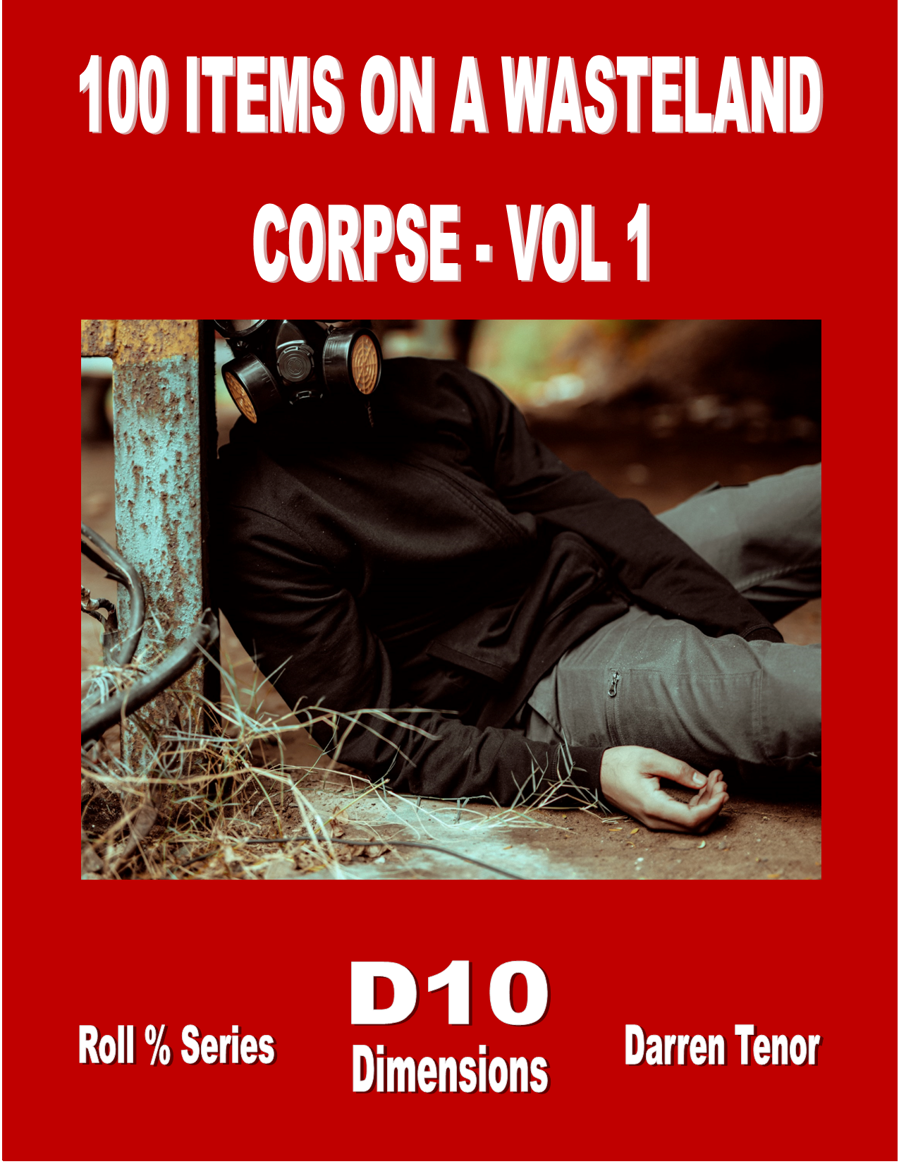 100 Items on a Post Apocalyptic Corpse Vol 1 - D10 Dimensions ...