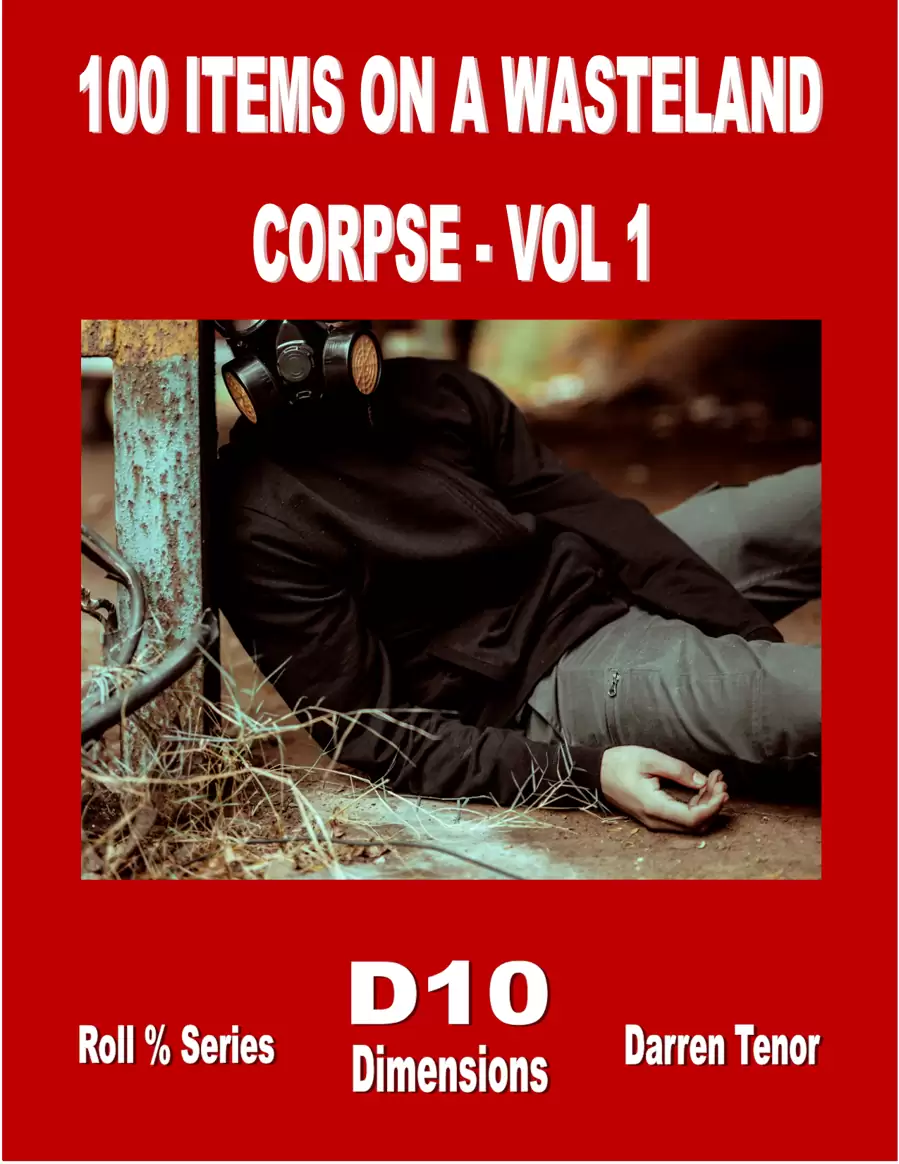 100 Items on a Post Apocalyptic Corpse Vol 1 - D10 Dimensions ...