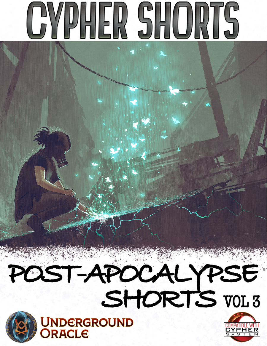 Cypher Shorts: Post-Apocalypse Shorts Vol. 3 - Underground Oracle Publishing | Cypher System ...