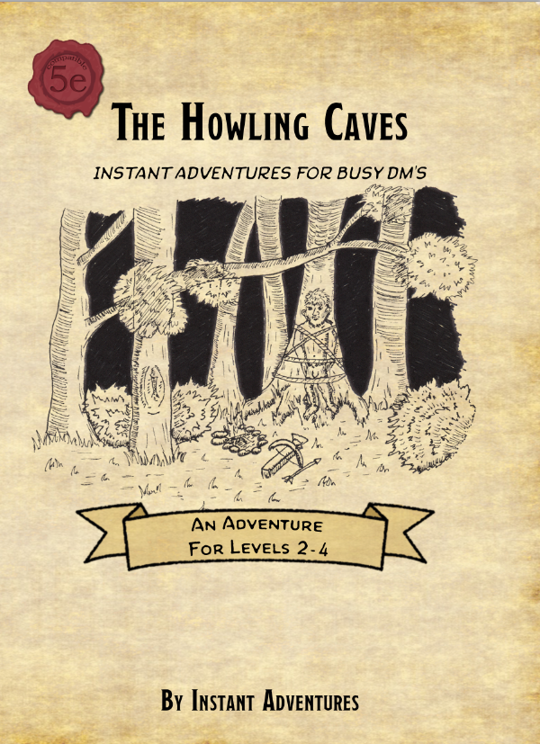 The Howling Caves - Instant Adventures | DriveThruRPG