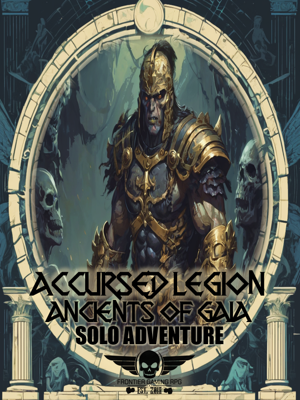 Ancients Of Gaia - Solo Adventure - Accursed Legion - Frontier Gaming | DriveThruRPG