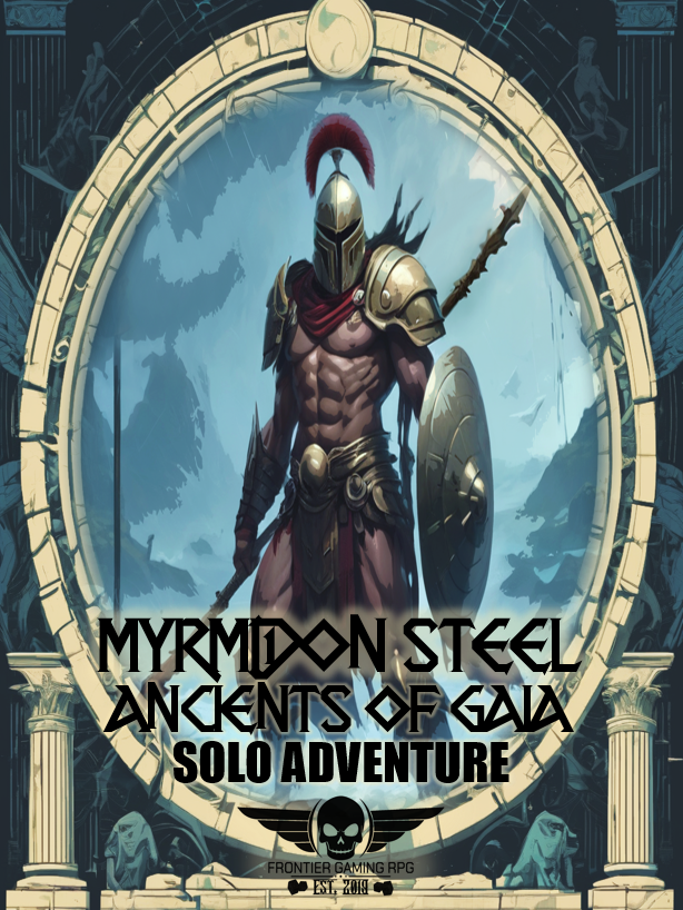 Ancients Of Gaia - Solo Adventure - Myrmidon Steel - Frontier Gaming | DriveThruRPG