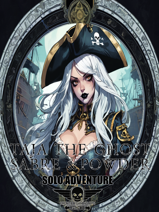 Sabre & Powder - Solo Adventure - Taja The Ghost - Frontier Gaming | DriveThruRPG