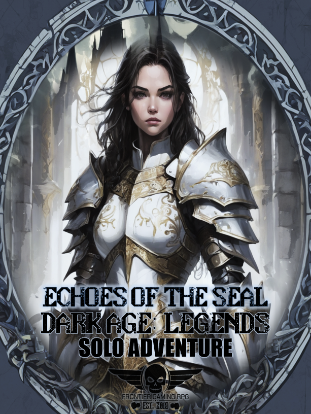 Dark Age: Legends - Solo Adventure - Echoes Of The Seal - Frontier Gaming | DriveThruRPG