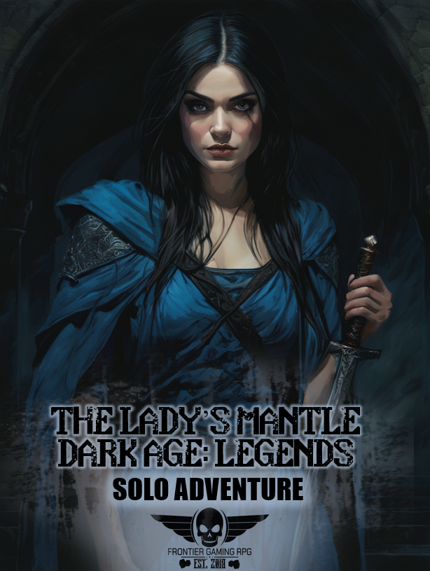 Dark Age: Legends - Solo Adventure - The Lady's Mantle - Frontier ...