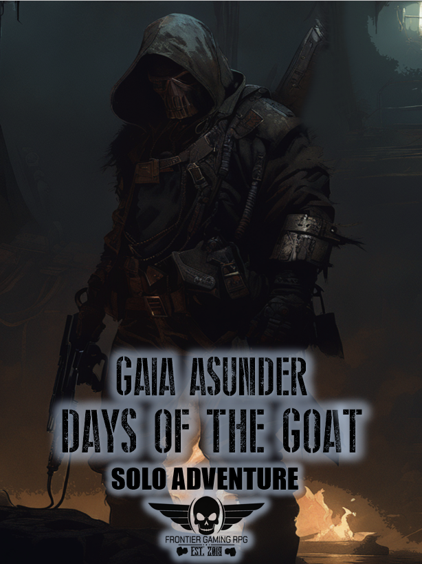 Gaia Asunder - Solo Adventure - Days Of The Goat - Frontier Gaming | DriveThruRPG