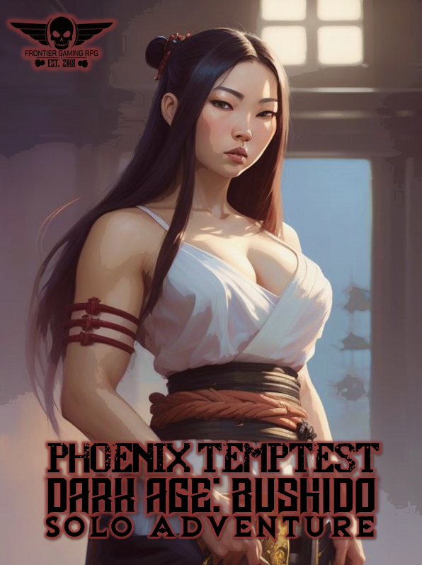 Dark Age: Bushido - Solo Adventure - Phoenix Tempest - Frontier Gaming | DriveThruRPG