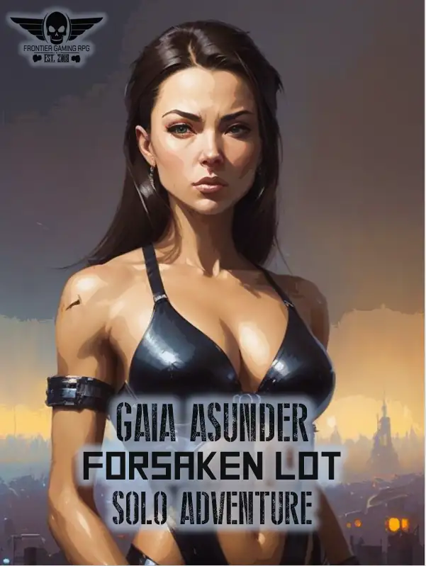 Gaia Asunder - Solo Adventure - Forsaken Lot - Frontier Gaming | DriveThruRPG