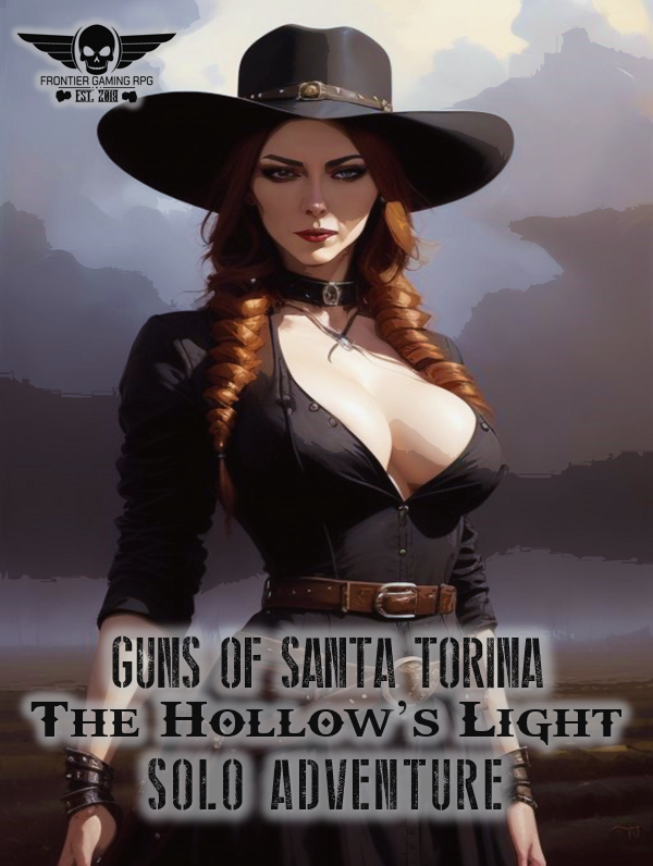 Guns Of Santa Torina - Solo Adventure - The Hollow's Light - Frontier Gaming | DriveThruRPG