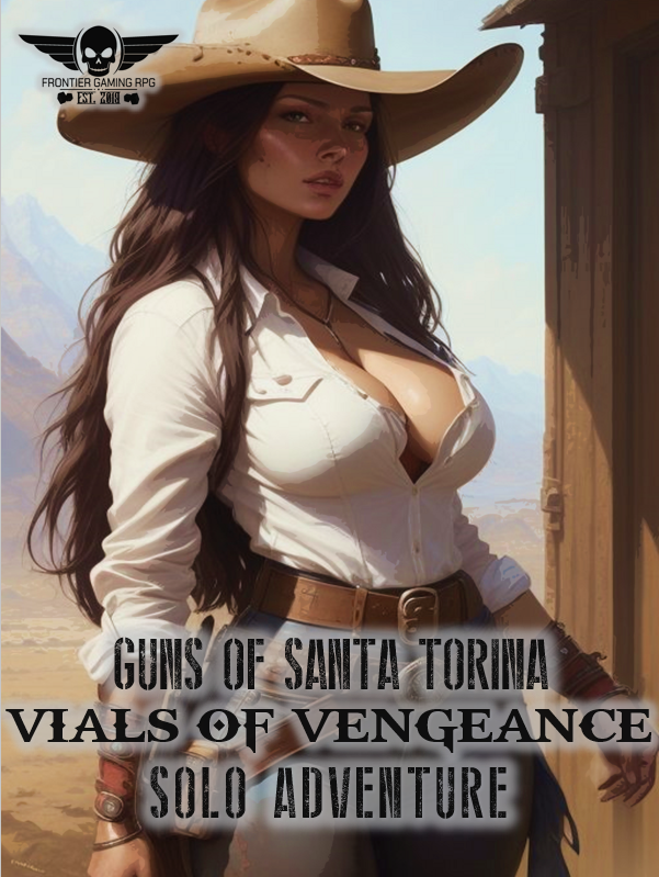 Guns Of Santa Torina - Solo Adventure - Vials Of Vengeance - Frontier Gaming | DriveThruRPG