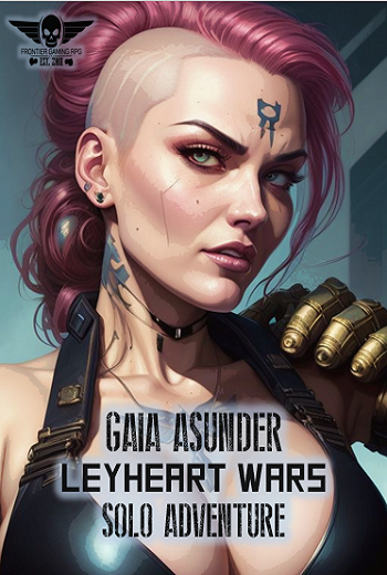 Gaia Asunder - Solo Adventure - Leyheart Wars - Frontier Gaming | DriveThruRPG