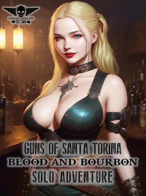 Guns Of Santa Torina - Solo Adventure - Blood And Bourbon - Frontier Gaming | DriveThruRPG
