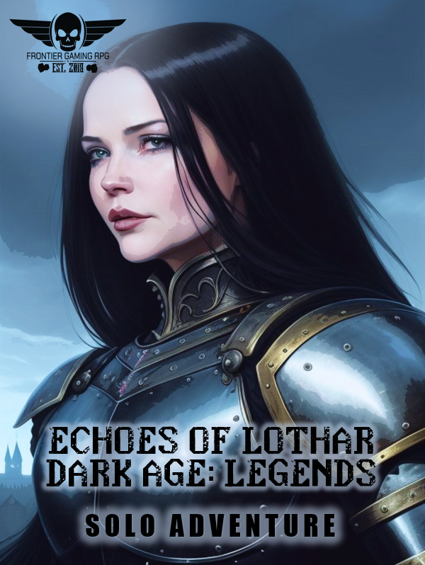 Dark Age: Legends - Solo Adventure - Echoes Of Lothar - Frontier Gaming | DriveThruRPG