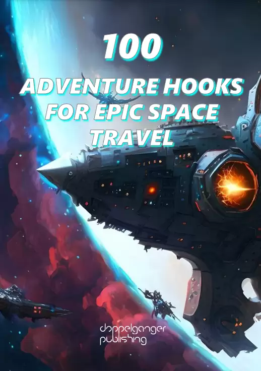 100 Adventure Hooks for Epic Space Travel - Doppelgänger Publishing ...
