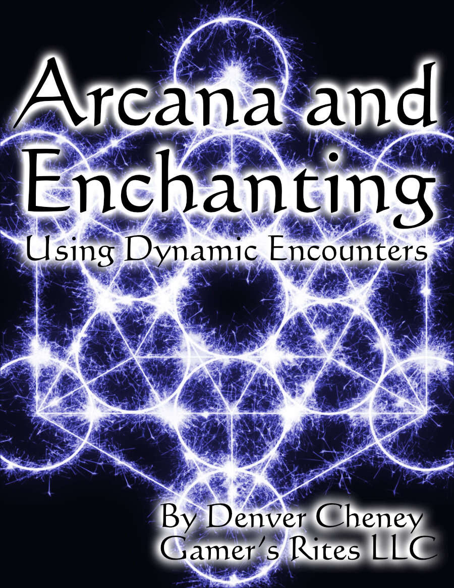 Arcana and Enchanting with Dynamic Encounters - Gamer's Rites LLC ...