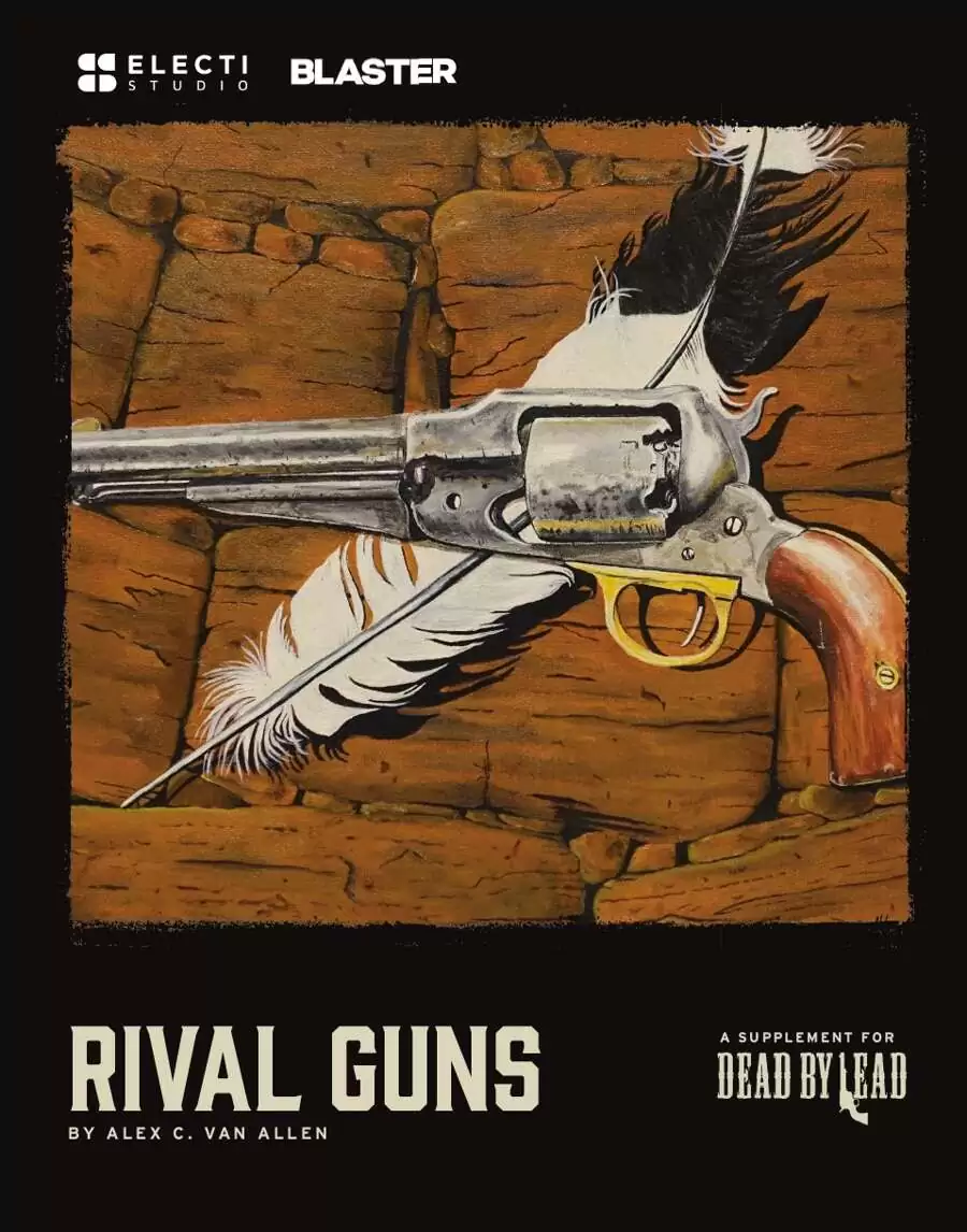 Dead by Lead: Rival Guns - Electi Studio | Blaster | DriveThruRPG