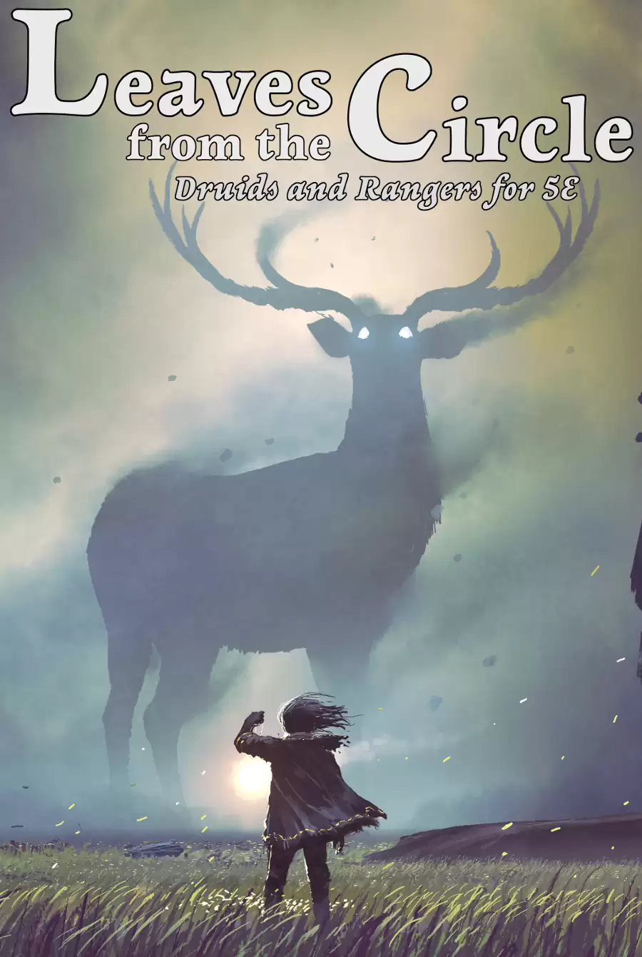 Leaves from the Circle: Druids and Rangers for 5E - Alex Clippinger ...