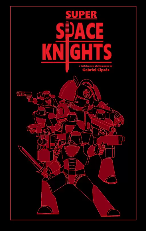 Super Space Knights: the TTRPG - Gabriel Ciprés | DriveThruRPG