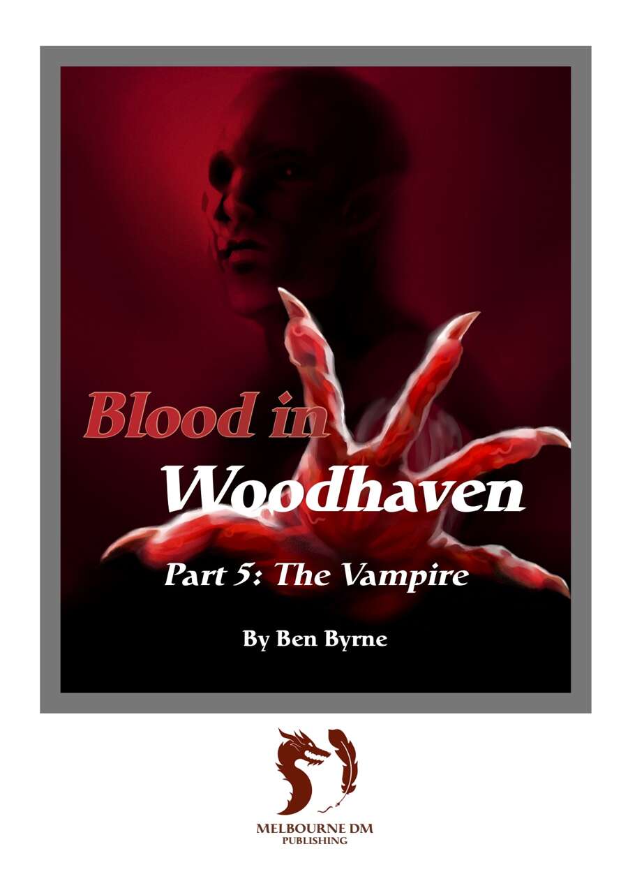 Blood in Woodhaven Part 5: The Vampire - Melbourne DM Publishing ...