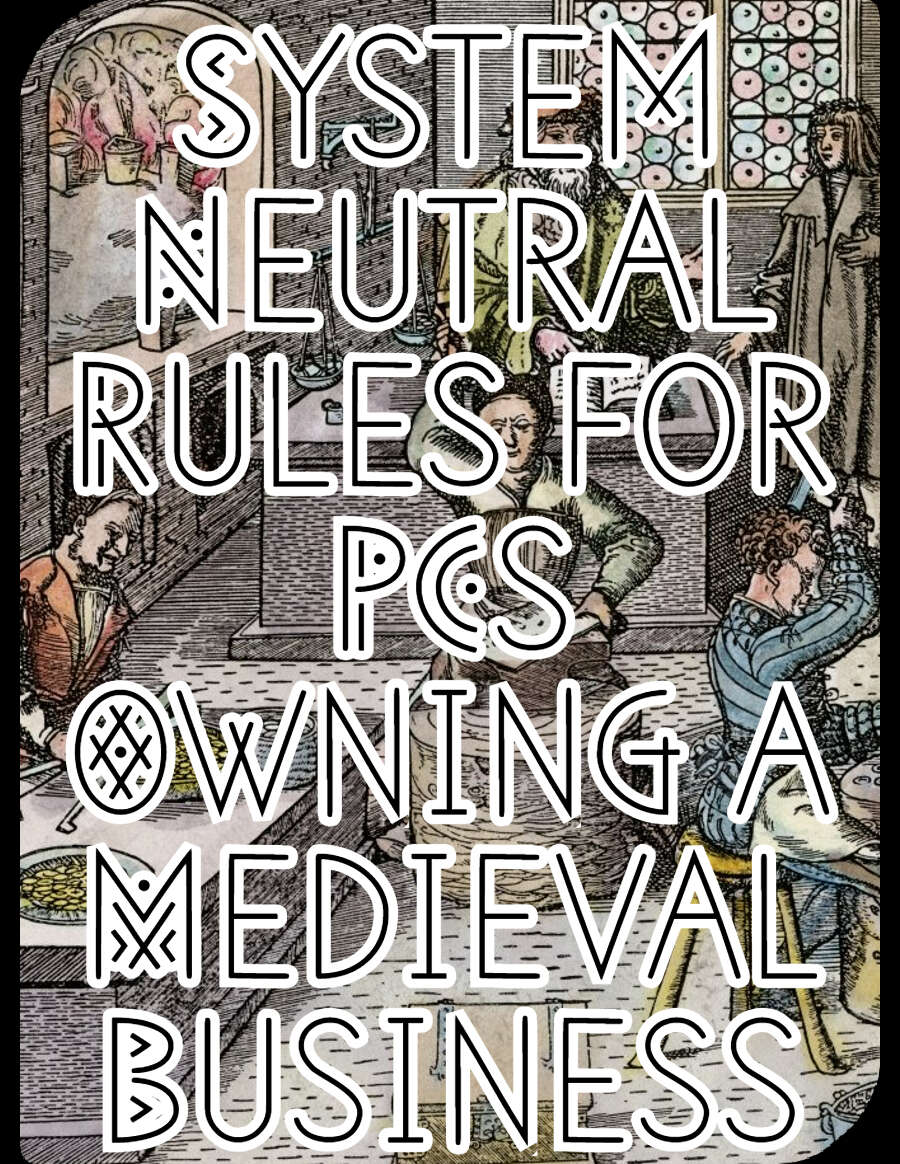 System Neutral Rules for PCs Owning a Medieval Business - Taylor Lane ...