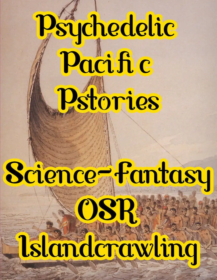 Psychedelic Pacific Pstories: Science-Fantasy OSR Islandcrawling - Taylor Lane | DriveThruRPG