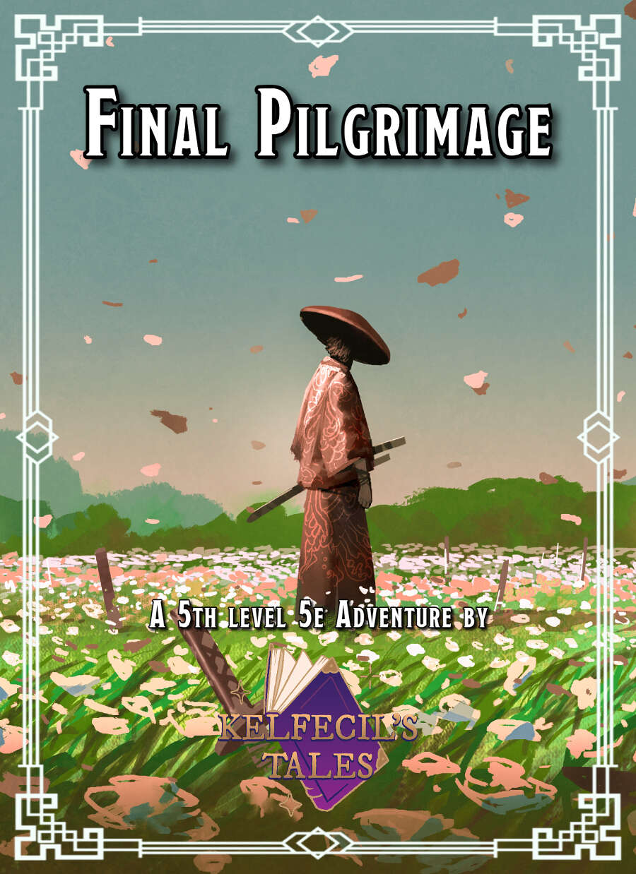 Final Pilgrimage - Kelfecil's Tales | Kelfecil's Tales | Adventures | DriveThruRPG