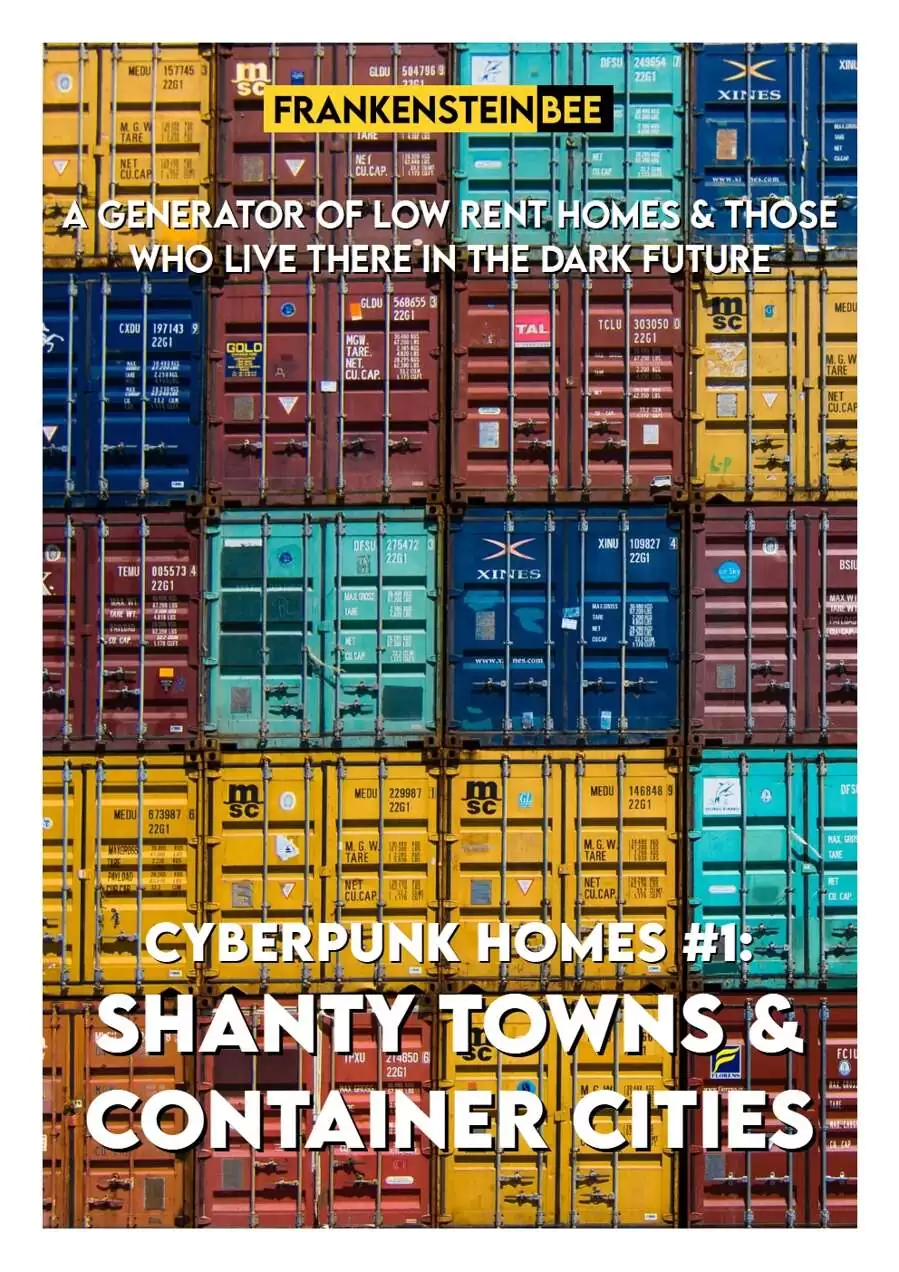 CYBERPUNK HOMES #1: SHANTY TOWNS & CONTAINER CITIES - Frankenstein Bee ...