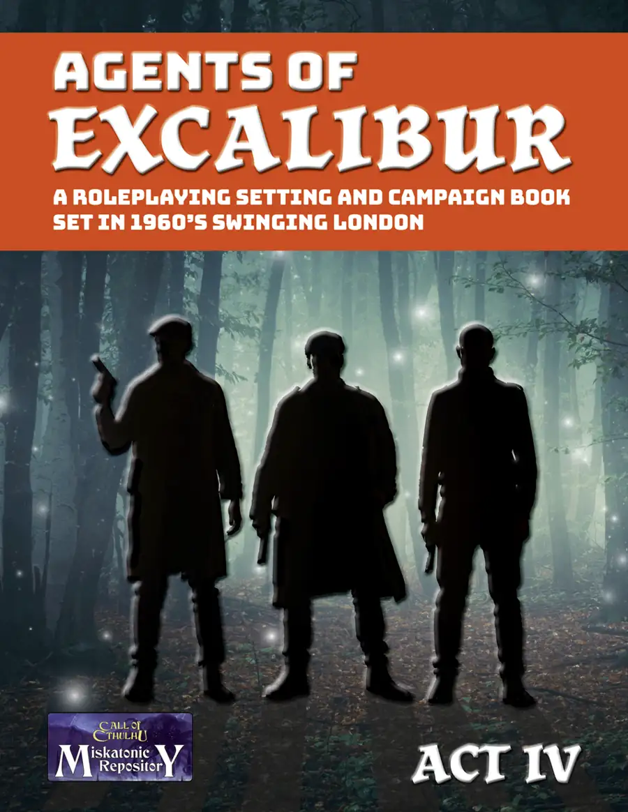 Agents of Excalibur Act IV: Scenario Pack 4 - Chaosium | Miskatonic ...